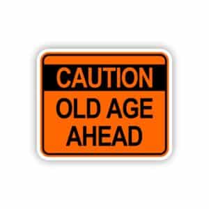 Caution Old Age Ahead | Quick-Flash | For Yard Decor | SignWay